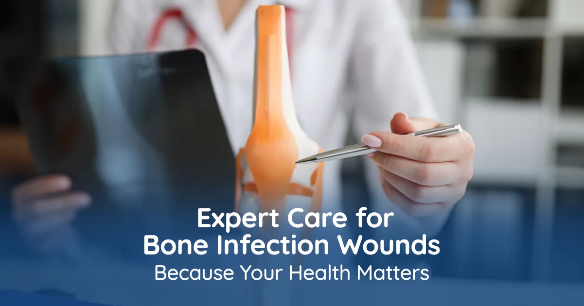 Chronic Osteomyelitis Wound Care in Little Rock, Arkansas